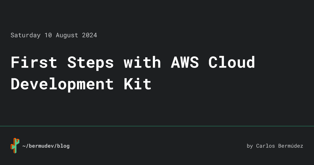 ~/bermudev/blog • First Steps with AWS Cloud Development Kit