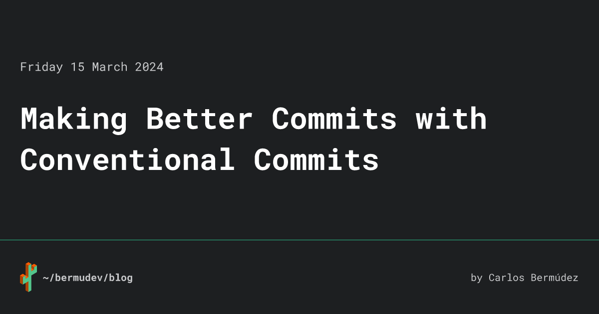 ~bermudevblog • Making Better Commits With Conventional Commits 7474