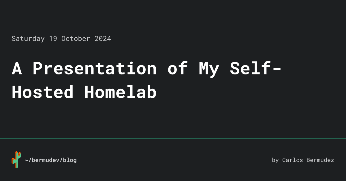 ~/bermudev/blog • A Presentation of My Self-Hosted Homelab